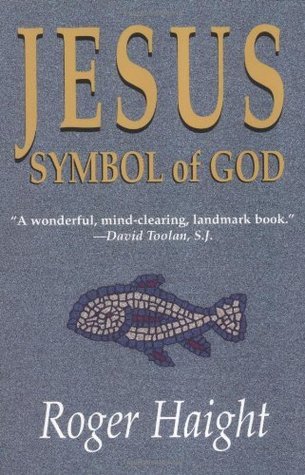 Jesus Symbol of God by Roger Haight | Goodreads