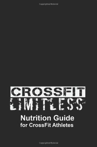 Crossfit limitless Nutrition Guide for CrossFit Athletes by Brian Diez ...