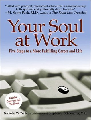 Your Soul at Work: Five Steps to a More Fulfilling Career and Life by ...