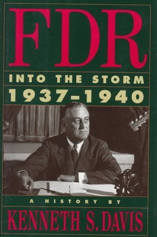 FDR: Into the Storm 1937-1940 by Kenneth Sydney Davis | Goodreads