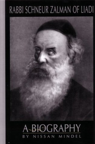 Rabbi Schneur Zalman of Liadi: A Biography by Nissan Mindel | Goodreads