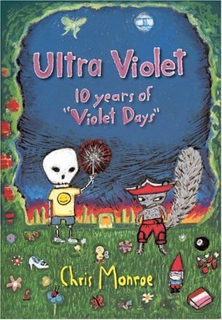 Ultra Violet: 10 Years of Violet Days by Chris Monroe | Goodreads