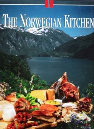 The Norwegian Kitchen: Recipes and Copy Provided by the Association of ...