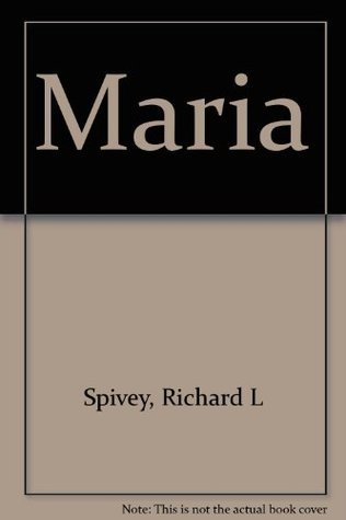 Maria by Richard L Spivey | Goodreads