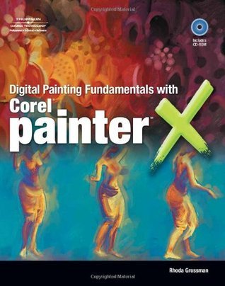 Digital Painting Fundamentals with Corel Painter X by Rhoda Grossman ...