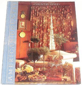 Country Style: Four Distinctive Looks for Decorating a Country Home by ...