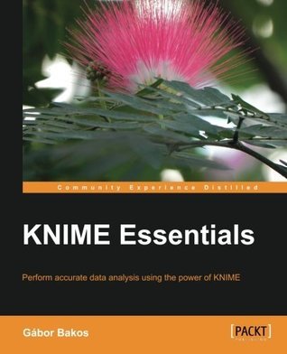 KNIME Essentials by Gábor Bakos | Goodreads