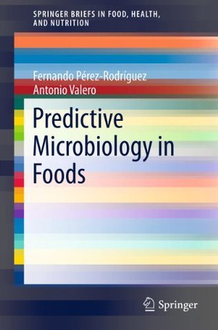 Predictive Microbiology in Foods by Fernando Pérez-Rodríguez | Goodreads