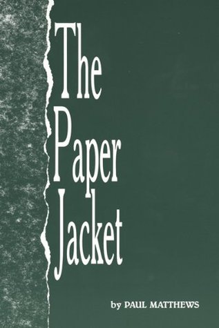 The Paper Jacket by Paul A. Matthews | Goodreads