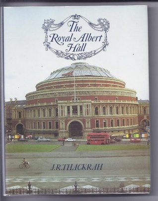 The Royal Albert Hall by John Richard Thackrah | Goodreads