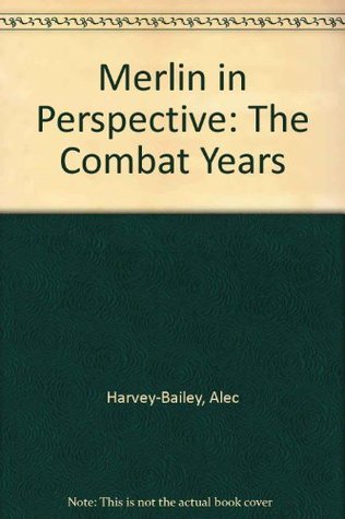 The Merlin in perspective: The combat years by Alec Harvey-Bailey ...
