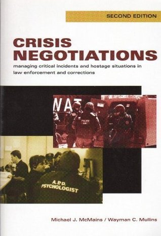 Crisis Negotiations: Managing Critical Incidents and Hostage Situations in Law Enforcement and ...