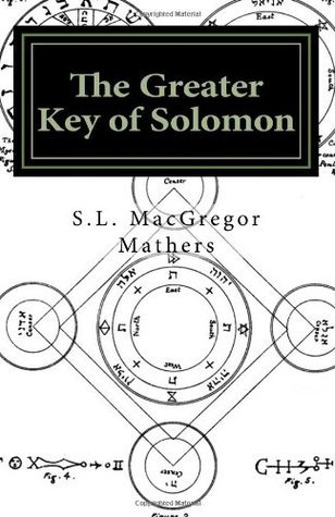 The Greater Key of Solomon by S.L. MacGregor Mathers | Goodreads