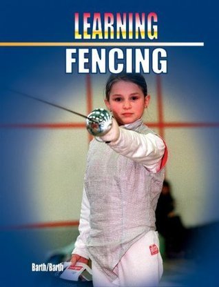 Learning Fencing by Berndt Barth | Goodreads