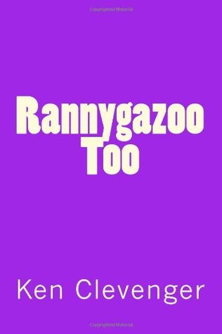 Rannygazoo Too by Ken Clevenger | Goodreads