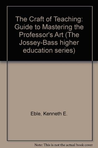 The Craft of Teaching: A Guide to Mastering the Professor's Art by ...