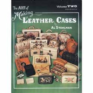 The Art of Making Leather Cases, Vol. 2 by Al Stohlman | Goodreads