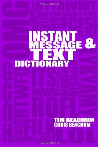 Instant Message and Text Dictionary by Tim Beachum | Goodreads