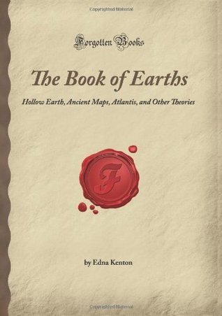The Book of Earths: Hollow Earth, Ancient Maps, Atlantis, and Other ...