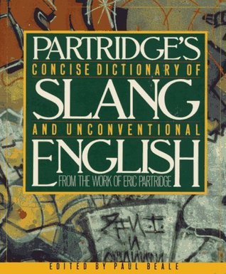 Concise Dictionary of Slang and Unconventional English: From a ...