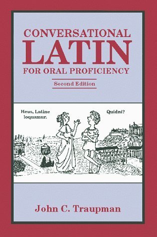 Conversational Latin for Oral Proficiency by John C. Traupman | Goodreads
