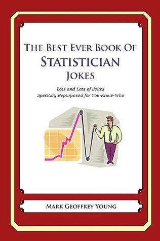 The Best Ever Book of Statistician Jokes: Lots and Lots of Jokes ...