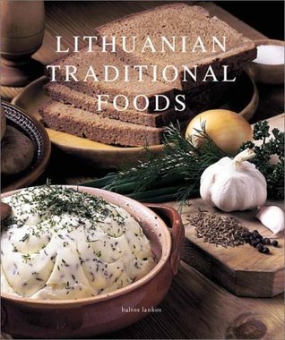 Lithuanian Traditional Foods by B. Imbrasiene | Goodreads