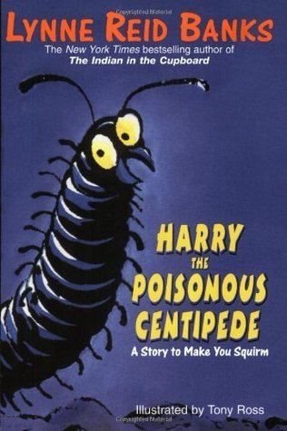 Harry the Poisonous Centipede by Lynne Reid Banks | Goodreads