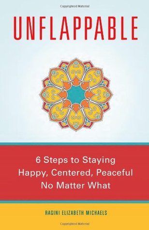 Unflappable by Ragini Elizabeth Michaels | Goodreads