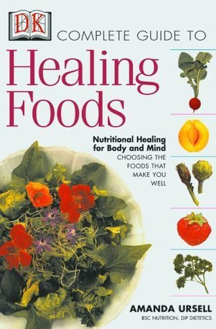 The Complete Guide to Healing Foods: Nutritional Healing for Mind and ...