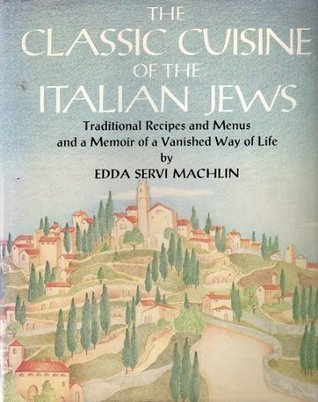 The Classic Cuisine of the Italian Jews: Traditional Recipes and Menus ...