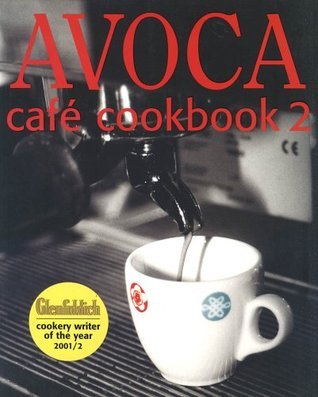 Avoca Cafe Cookbook 2 by Hugo Arnold | Goodreads