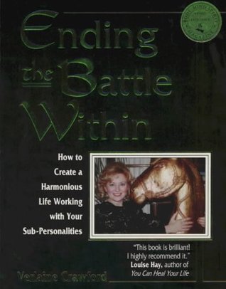 Ending the Battle Within: How to Create a Harmonious Life Working with ...