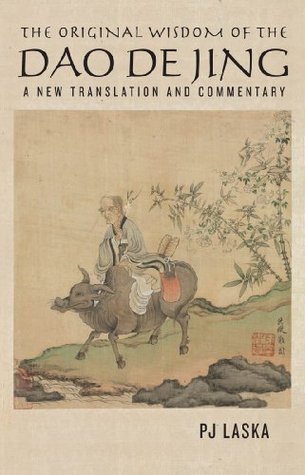 The Original Wisdom of the DAO DE JING: A New Translation and ...