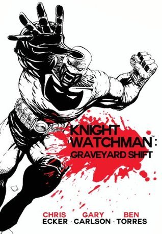 Knight Watchman: Graveyard Shift by Chris Ecker | Goodreads