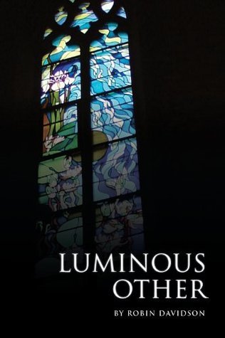 Luminous Other by Robin Davidson | Goodreads