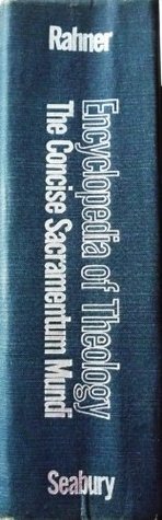 Encyclopedia of Theology: The Concise Sacramentum Mundi by Karl Rahner ...