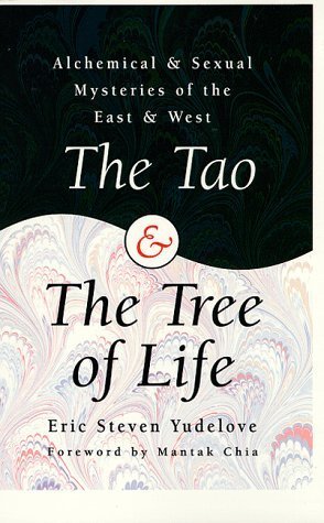 The Tao & The Tree of Life: Alchemical & Sexual Mysteries of the East ...