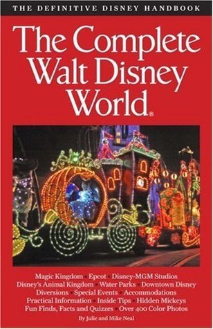 The Complete Guide to Walt Disney World 2007 by Julie Neal | Goodreads