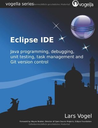 Eclipse IDE: Eclipse IDE based on Eclipse 4.2 and 4.3 by Lars Vogel | Goodreads