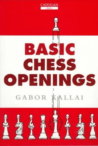 Basic Chess Openings by Gabor Kallai | Goodreads