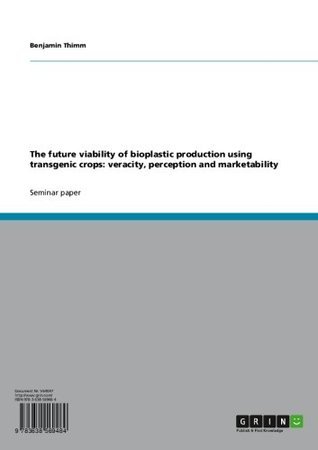 The future viability of bioplastic production using transgenic crops ...