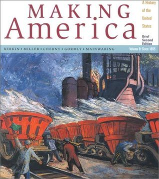 Making America: A History of the United States, Brief Ed., Volume B ...