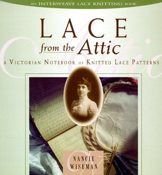 Lace from the Attic: A Victorian Notebook of Knitted Lace Patterns by ...