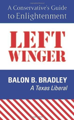 Left Winger: A Conservative's Guide to Enlightenment by Balon B ...