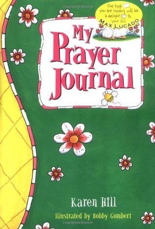 My Prayer Journal - Pink / Green for Girls by Karen Hill | Goodreads