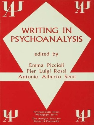 Writing in Psychoanalysis by Emma Piccioli | Goodreads