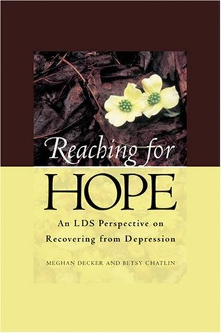 Reaching For Hope: An LDS Perspective on Recovering from Depression by ...