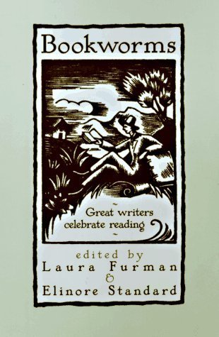 Bookworms: Great Writers and Readers Celebrate Reading by Laura Furman ...