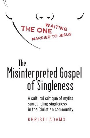 The Misinterpreted Gospel of Singleness: A cultural critique of myths ...